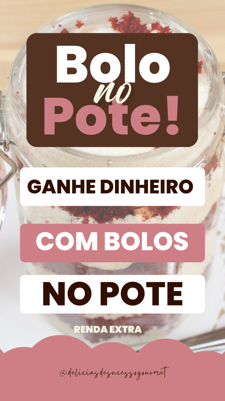 Ganhe Dinheiro fazendo Bolos no Pote